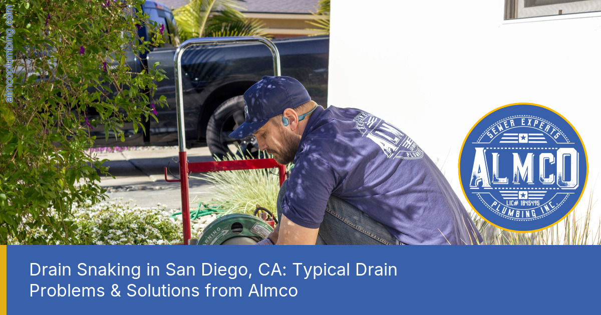 DRAIN SNAKING services SD & LA - ALMCO PLUMBING